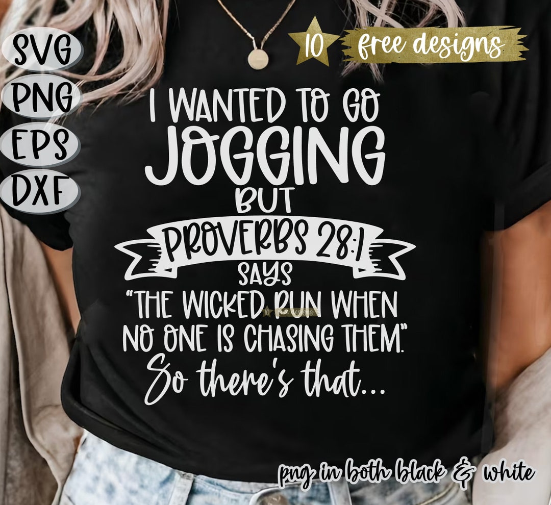 I Wanted to Go Jogging BUT Proverbs 28:1 Says "the Wicked Run When No One is Chasing Them" so ...