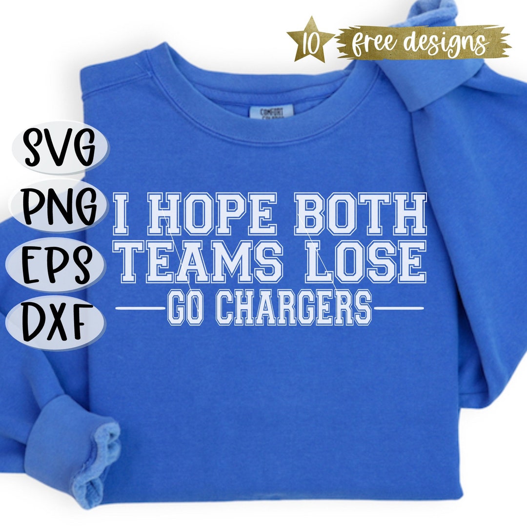 I Hope Both Teams Lose Go Chargers Svg, Chargers Svg, Super Bowl Svg, Lions Svg, Superbowl Png ...