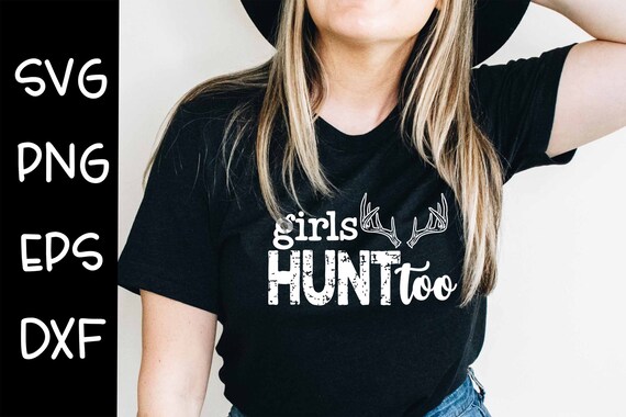 Girls Hunt Too Svg Girl Hunter Hunting Season Deer Season Svg - Etsy