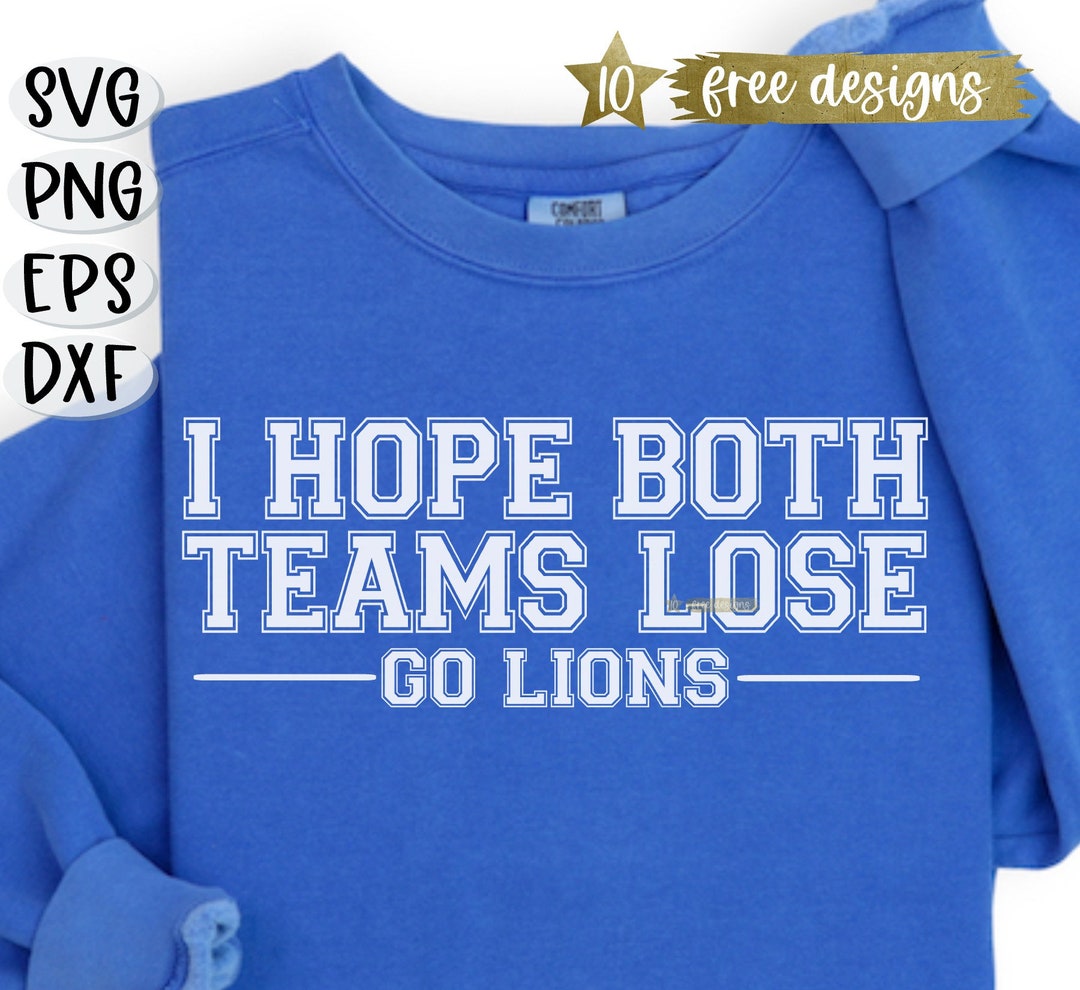 I Hope Both Teams Lose Go Lions Svg, Lions Svg, Super Bowl Svg, Lions Svg, Superbowl Png ...