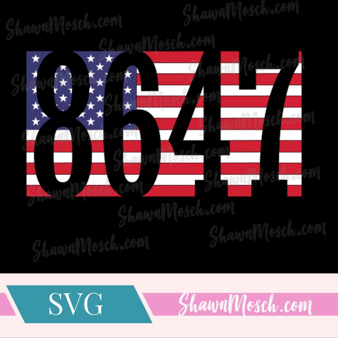 8647 SVG, 8647 American Flag Svg, 8647 Subtle Anti Trump Political Svg ...