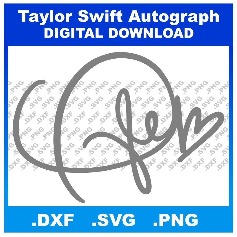 Taylor Swift Autograph SVG PNG & DXF Digital Download - Etsy