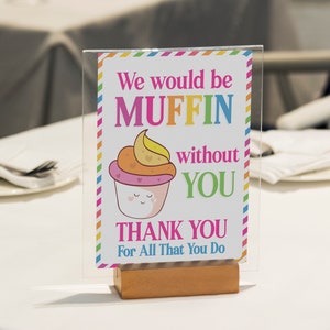 Muffin Without You, Teacher Appreciation Welcome Sign, Employee ...