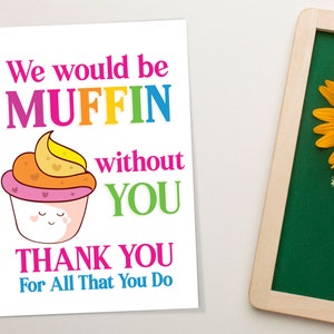 Muffin Without You Teacher Appreciation Sign (PDF & JPG) - Etsy