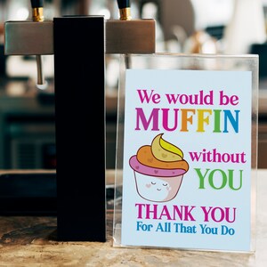 Muffin Without You, Teacher Appreciation Welcome Sign, Employee ...