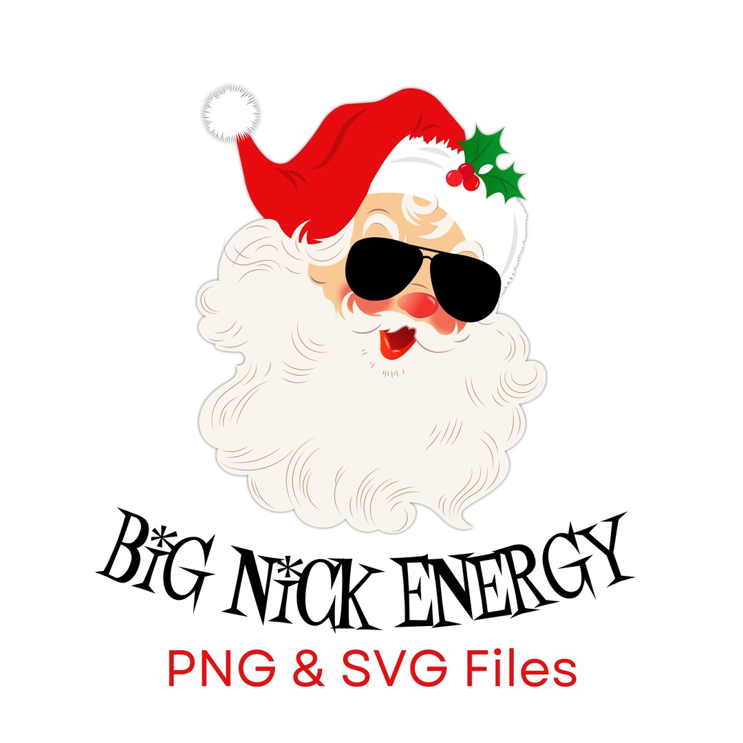 Funny Christmas SVG, St Nick PNG, Santa Claus, Big Nick Energy Svg ...