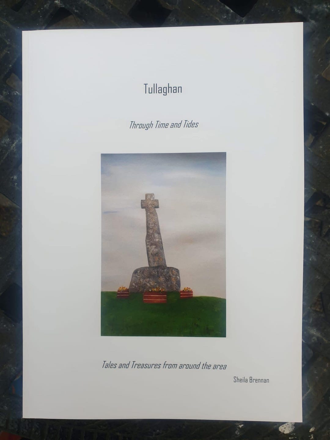 Tullaghan Through Tide and Times' a Little Book of Tales and Treasures ...