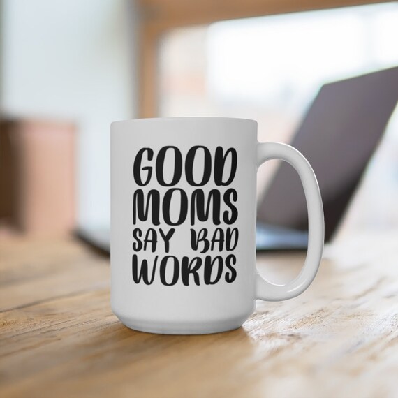 Good Moms Say Bad Words Mug Fun Coffee Mug Cute Coffee Mug | Etsy