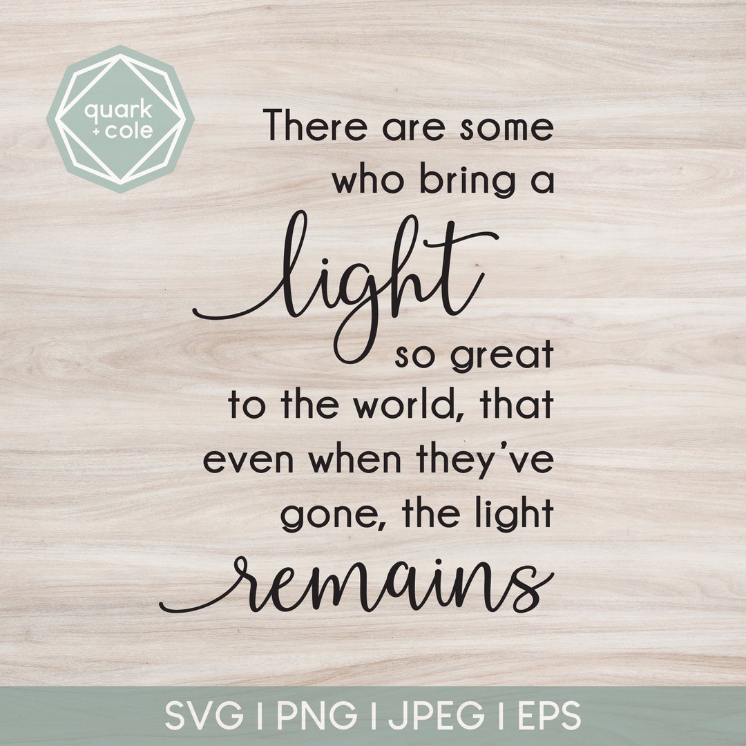 Light Remains - Cut File - Grief/loss Design - Bereavement - Sympathy ...