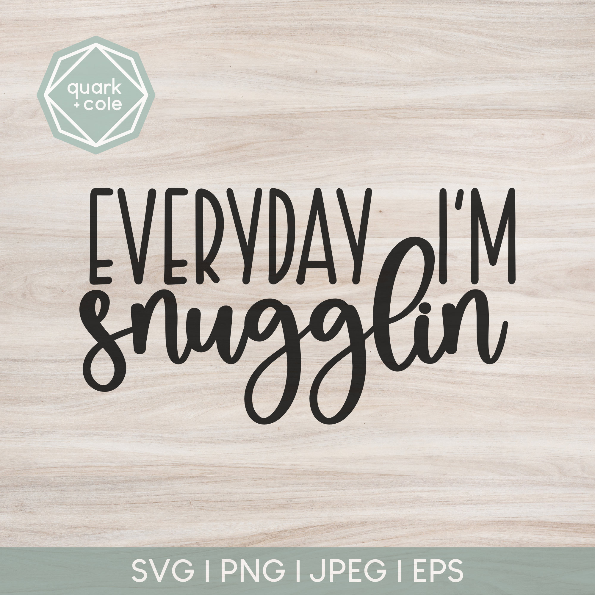 Everyday I'm Snugglin - Cut File - Snuggle SVG Design - Cricut ...