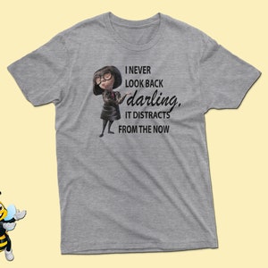 Edna Mode T-shirt: the Incredibles, "i Never Look Back Darling" - Etsy