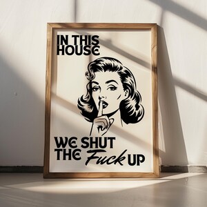 In This House We Shut the Fuck up Quote Wall Art - Housewarming Gift ...