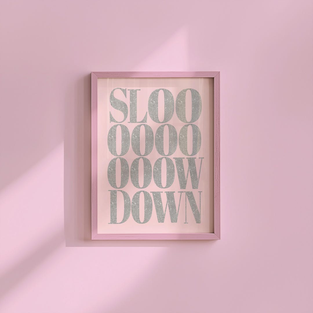 Slow Down Poster - Daily Affirmation Print - Glitter Letter Art ...