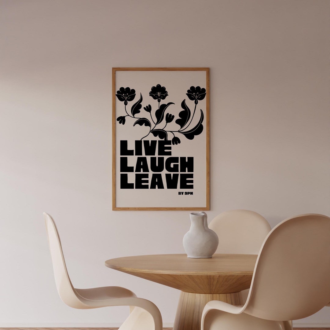 Live, Laugh, Leave by 9pm Home Decor Print - Black Floral Wall Art ...