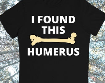 I Found This Humerus Shirt - Etsy