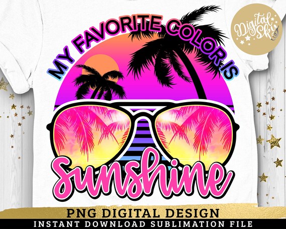 My Favorite Color is Sunshine PNG Sublimation Print Direct - Etsy