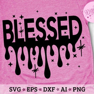 Blessed Svg, Trending Drip Svg, Cut File Svg, Dxf, Eps, Png - Etsy