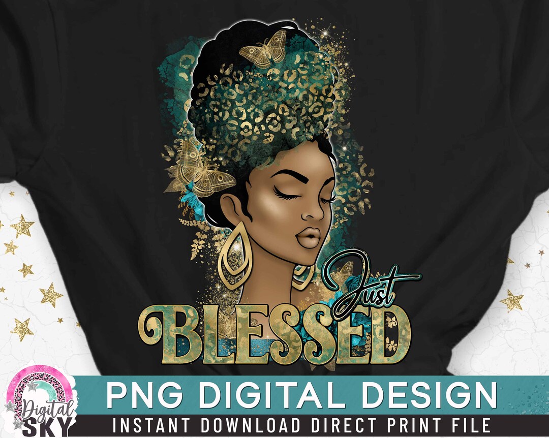 Just Blessed PNG, Black Woman, Religious PNG, She is Strong, Powerful ...