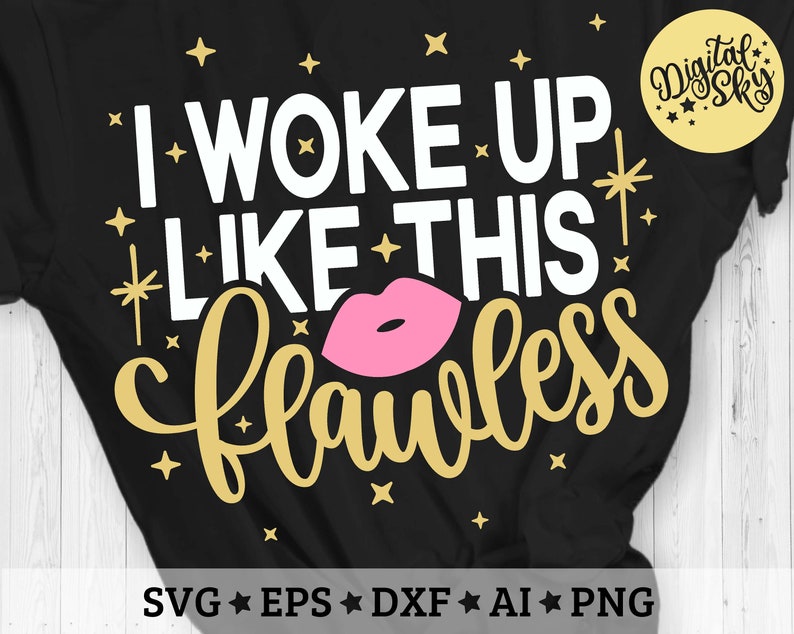 I woke up like this Flawless Svg Flawless Svg Cut File Svg | Etsy