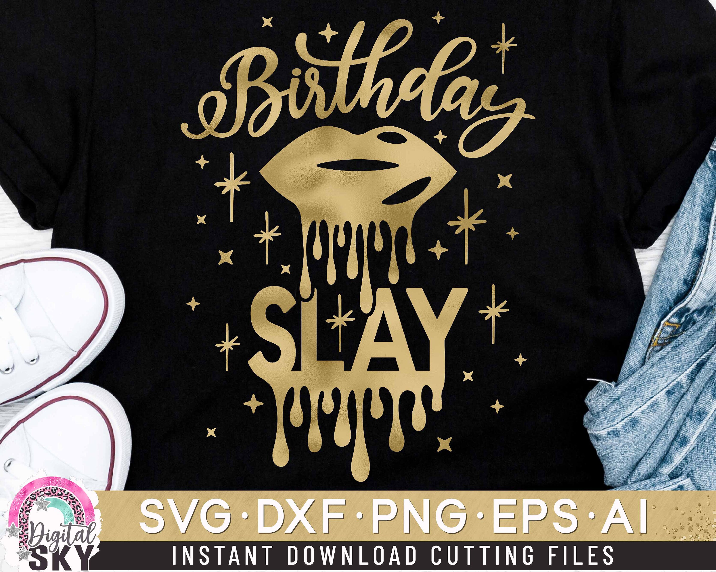 Birthday Slay Lips Svg Birthday Svg Birthday Drips Svg - Etsy UK