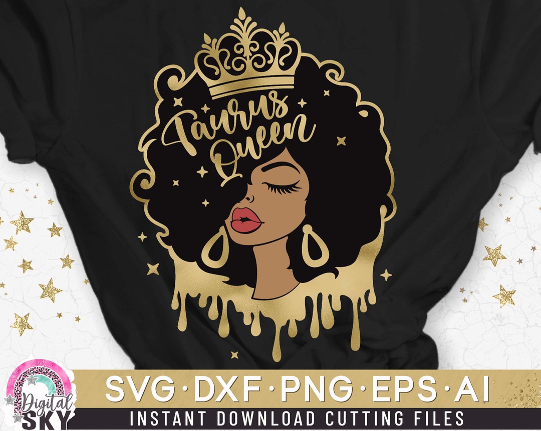 Taurus Queen Svg, Afro Girl Svg, Afro Queen Svg, Birthday Drip Svg, Cut ...
