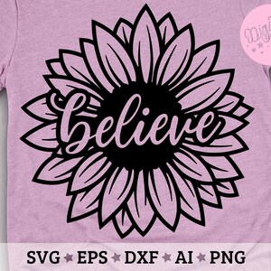 Believe Sunflower Svg, Flower Quote Svg, Believe Svg, Cut Files Svg ...
