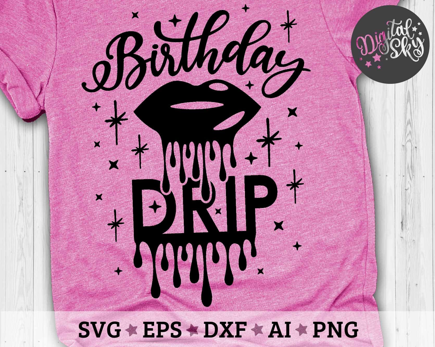 Birthday Drip Lips Svg Birthday Svg Birthday Drips Svg - Etsy