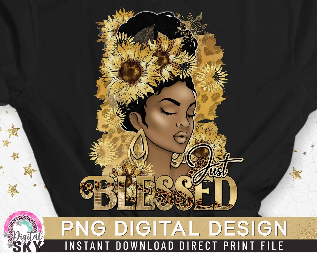 Just Blessed PNG, Black Woman, Religious PNG, She is Strong, Powerful ...