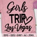 Girls Trip Las Vegas Svg, Las Vegas Trip Svg, Girls Trip Svg, Cut Files ...