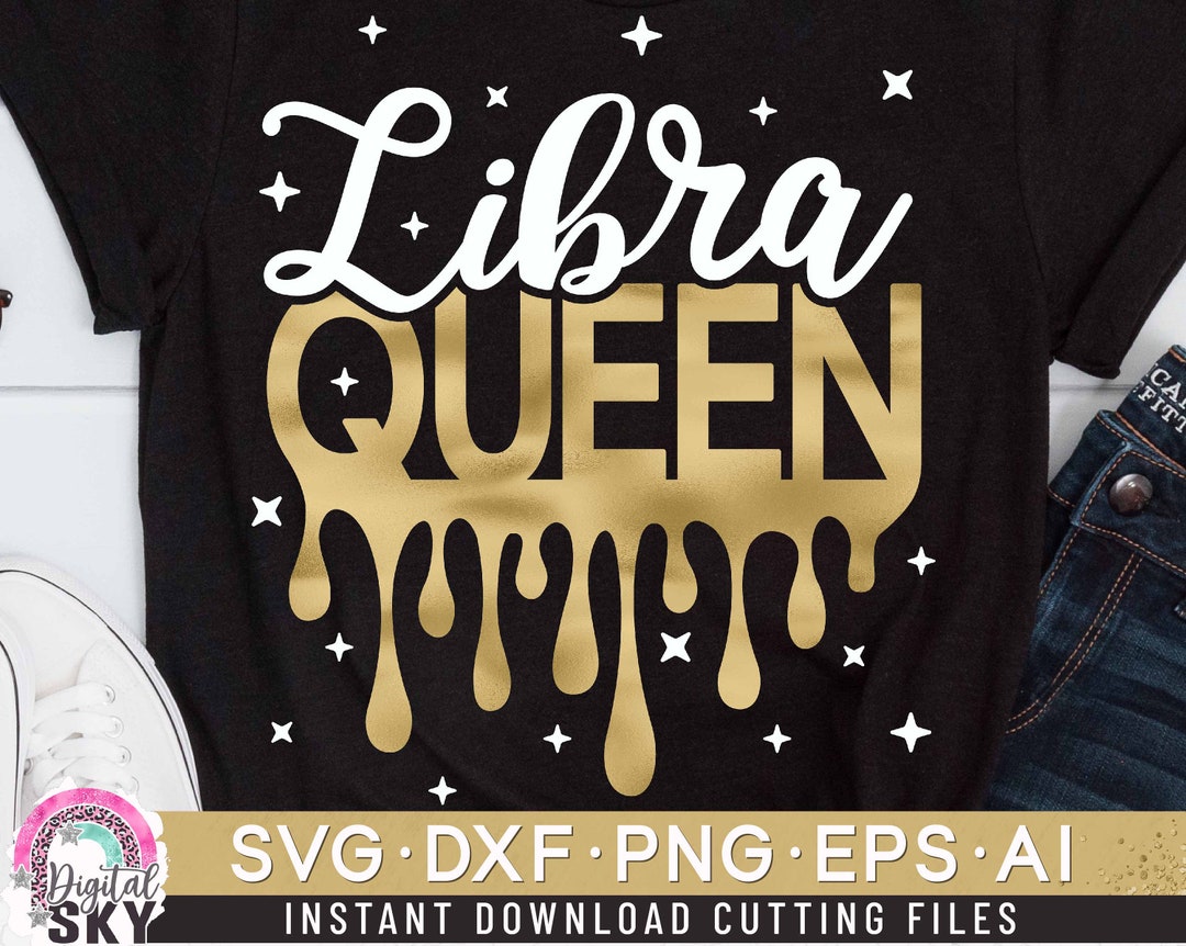 Libra Queen Svg, Birthday Queen Svg, Birthday Drip Svg, Cut File Svg ...