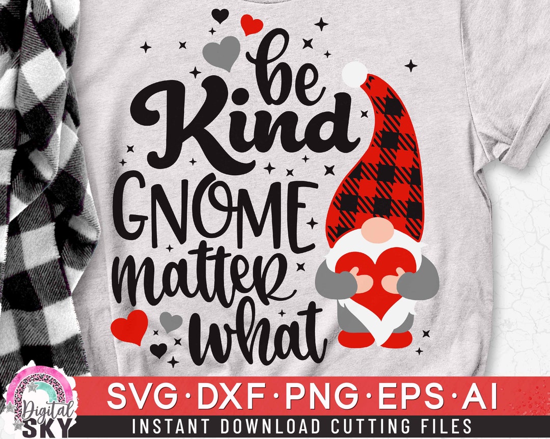 Be Kind Gnome Matter What Svg, Valentine Gnome, Gnomies Clipart, Gnome ...