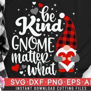 Be Kind Gnome Matter What Svg, Valentine Gnome, Gnomies Clipart, Gnome ...