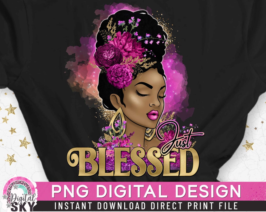 Just Blessed PNG, Black Woman, Religious PNG, She is Strong, Powerful ...