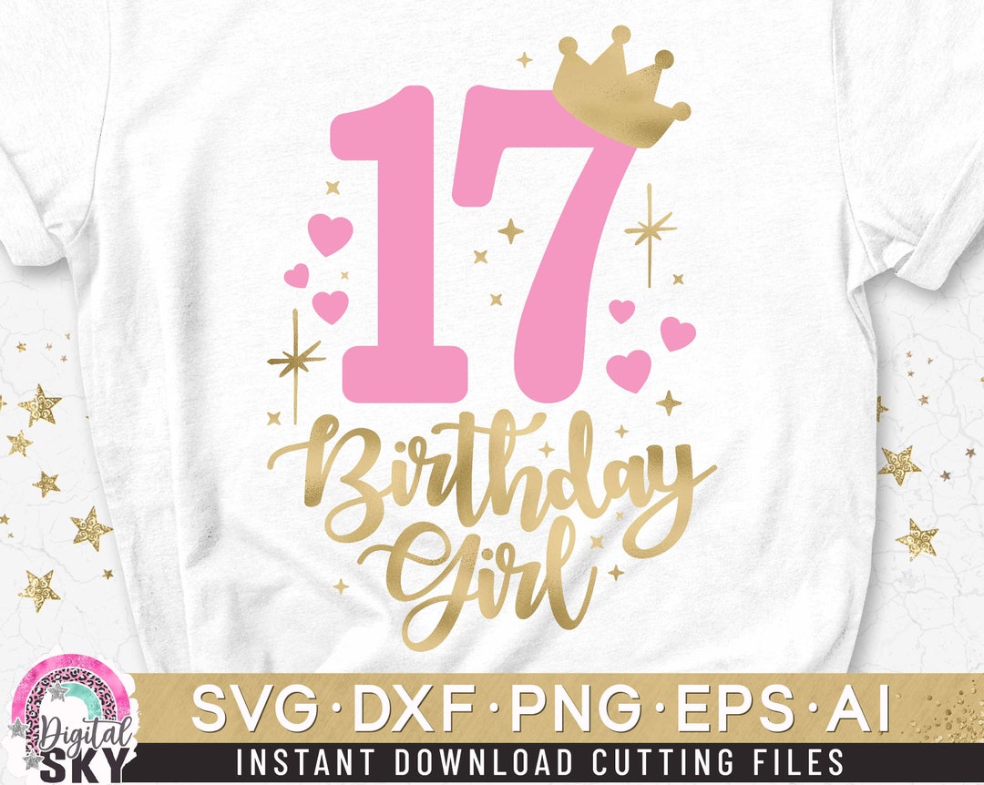 17 Birthday Svg, 17th Birthday Girl Svg, Number Seventeen Svg, Crown ...