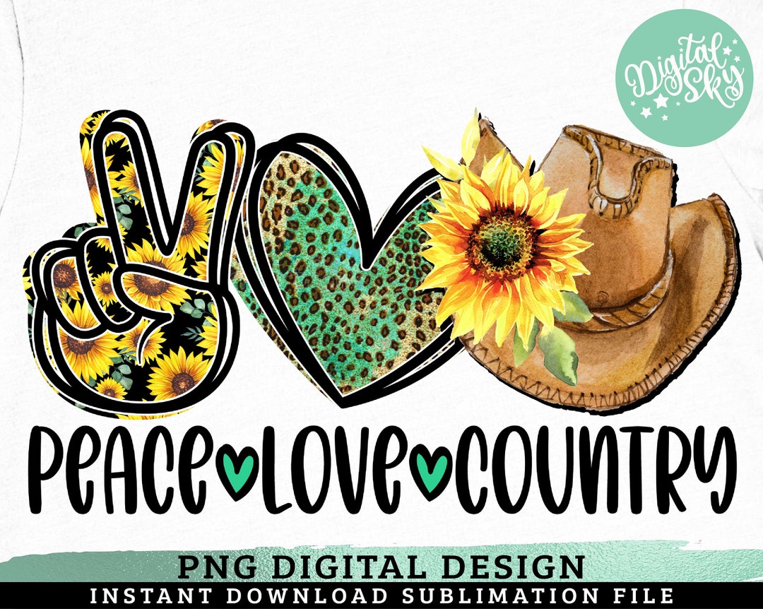 Peace Love Country PNG, Sublimation Print, Direct Print File, Southern ...