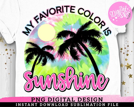 My Favorite Color is Sunshine PNG Sublimation Print Direct - Etsy