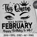 This Queen Was Born in February Svg, February Queen SVG, Birthday Girl ...