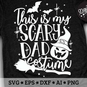 This is My Scary Dad Costume Svg, Halloween Dad Svg, Scary Pumpkin ...