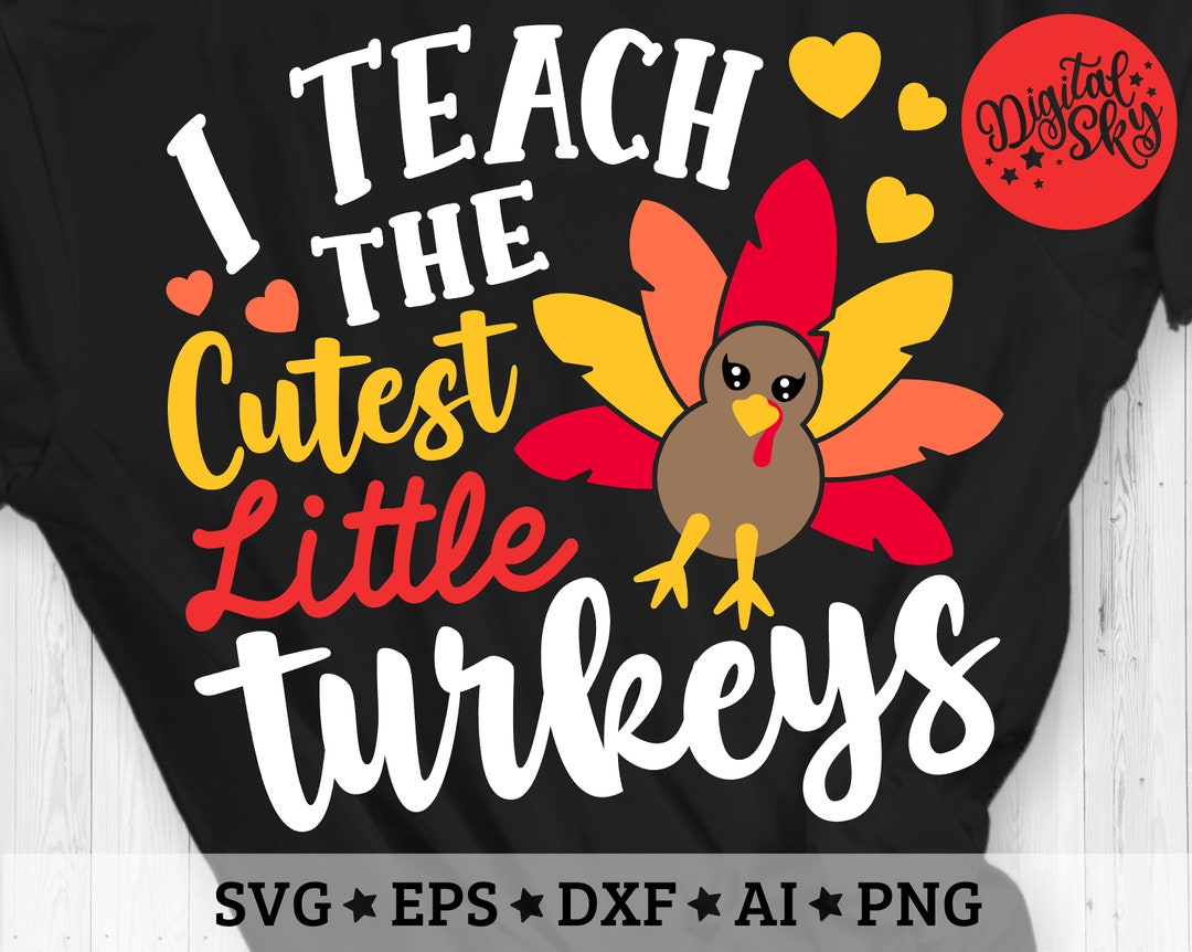 I Teach the Cutest Little Turkeys Svg, Thanksgiving Teacher Svg, Fall ...