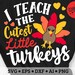I Teach the Cutest Little Turkeys Svg Thanksgiving (Download Now) - Etsy