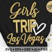 Girls Trip Las Vegas Svg, Las Vegas Trip Svg, Girls Trip Svg, Cut Files ...