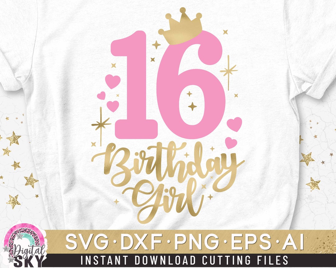 16 Birthday Svg, 16th Birthday Girl Svg, Number Sixteen Svg, Crown ...