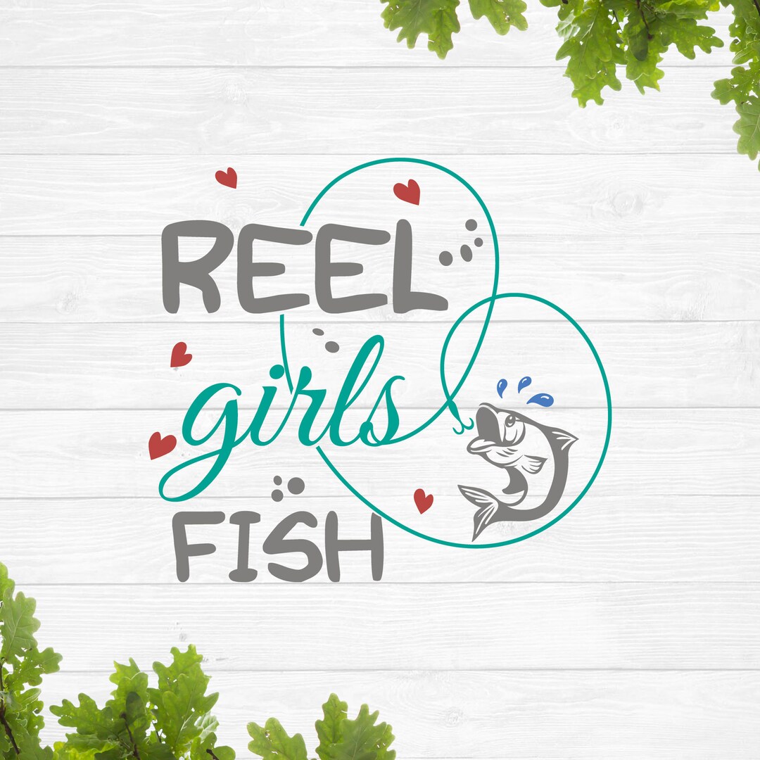 Reel Girls Fish Svg, Girl Fishing Svg, Woman Fishing Svg, Fishing T ...