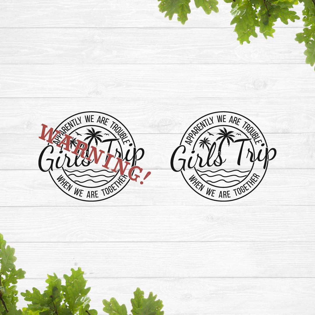 Girls Trip Svg, Girls Weekend Svg, Vacation Svg, Matching Girls Trip ...