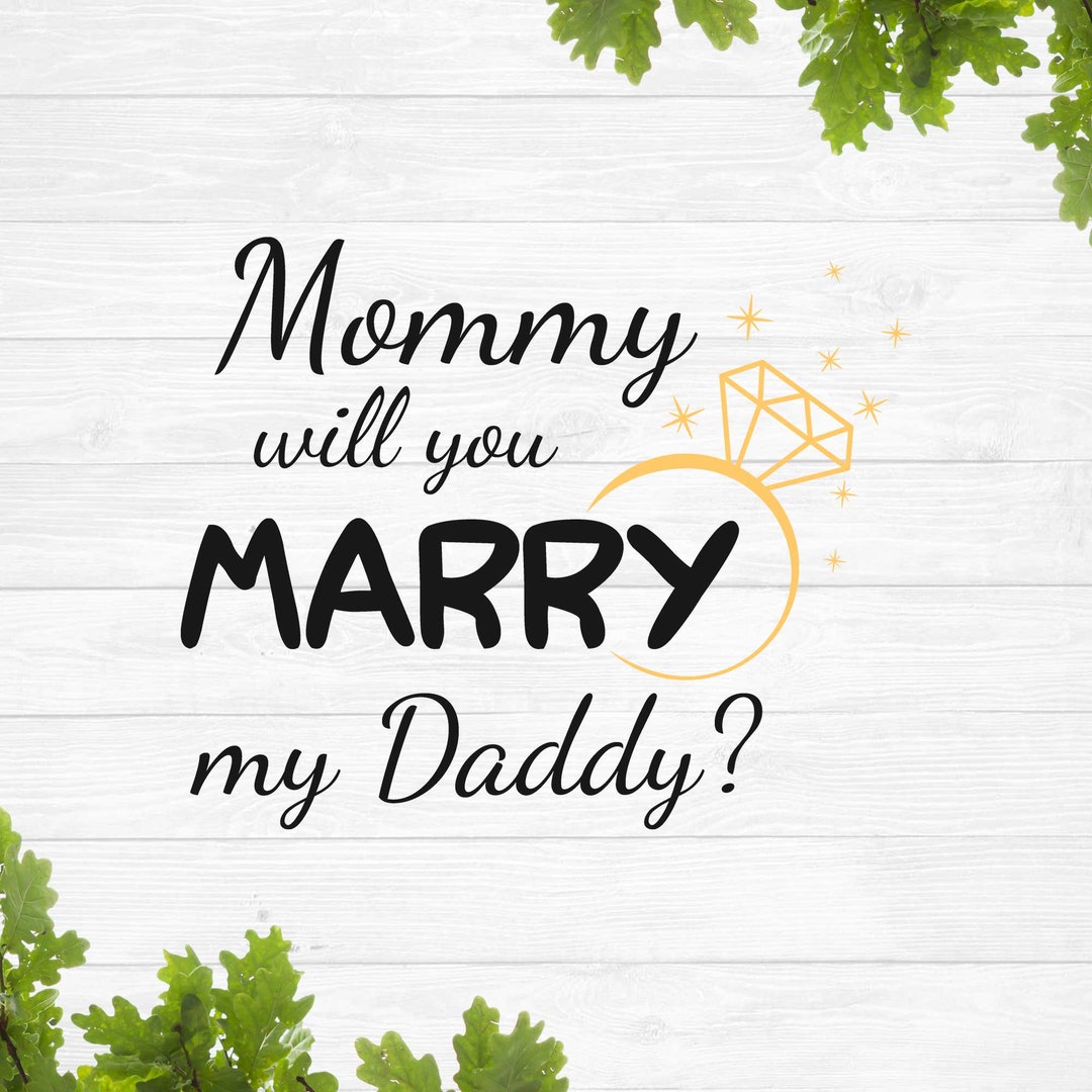 Mommy Will You Marry My Daddy Svg, Wedding T-shirt Svg, Wedding Season ...