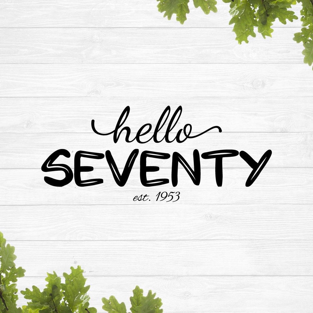 Hello Seventy Svg, 70th Birthday Svg, Seventieth Birthday Svg ...