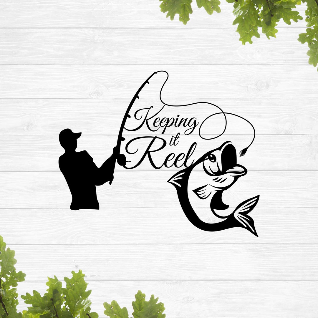 Keeping It Reel Svg, Bass Fishing Svg, Fishing Pole Svg, Fisherman ...