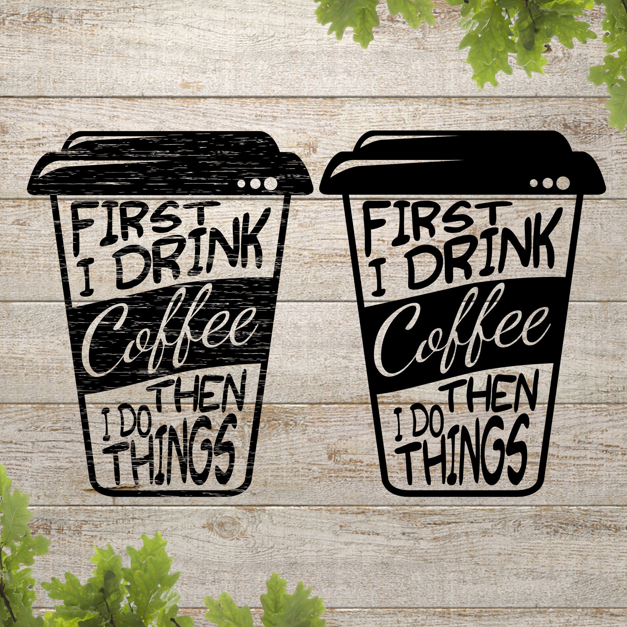 SVG First I Drink Coffee Then I Do Things Coffee Cup Sayings | Etsy