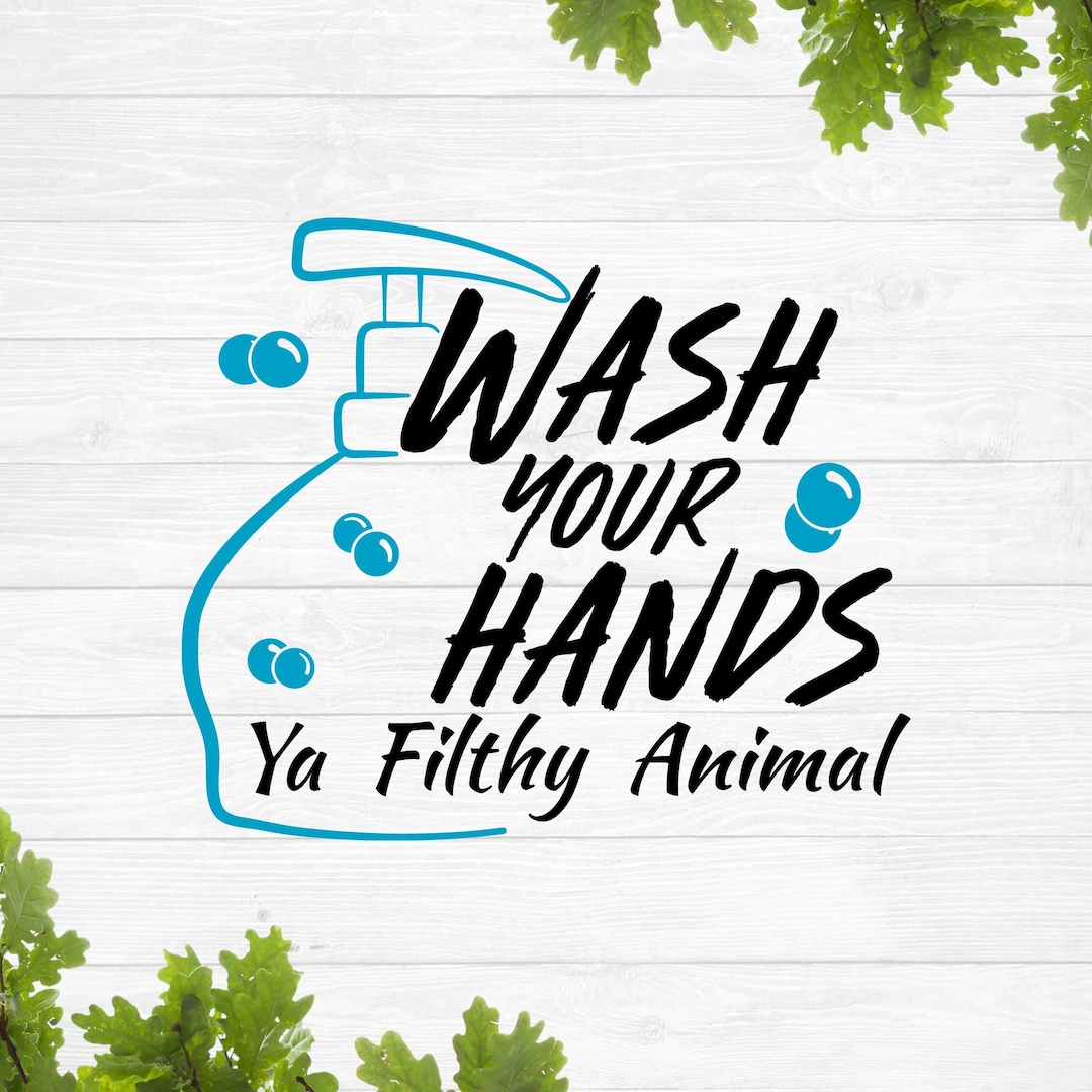Wash Your Hands Ya Filthy Animal Svg, Bathroom Wall Decor Svg, Funny ...