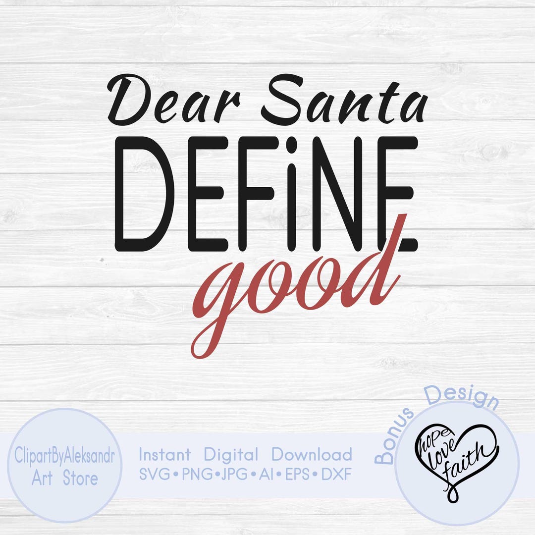 Dear Santa Define Good Svg, Christmas Svg, Santa Quote Svg, Winter Svg ...